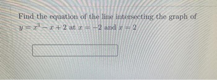 Solved Find the equation of the line intersecting the graph | Chegg.com