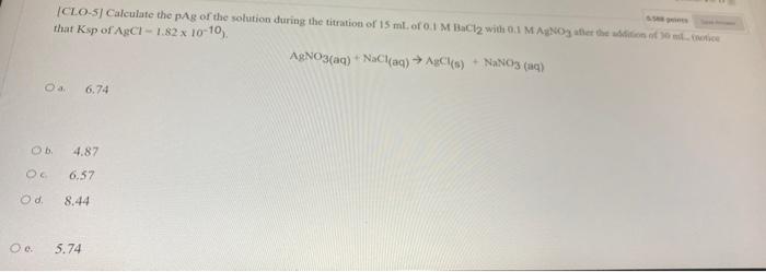 Solved CLO-5) Calculate the pAg of the solution during the | Chegg.com