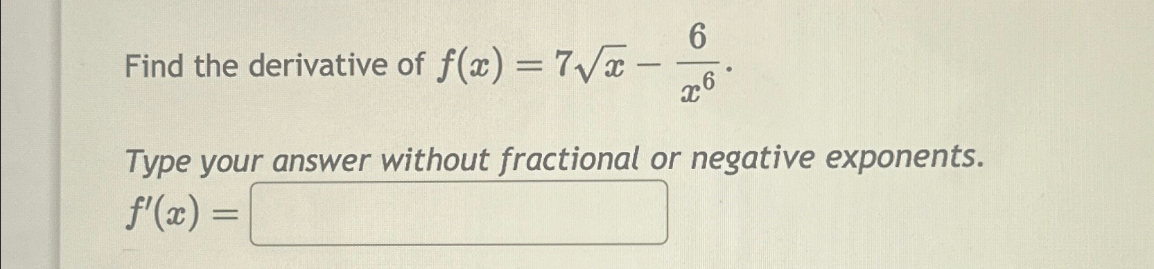 Solved Find the derivative of f(x)=7x2-6x6Type your answer | Chegg.com