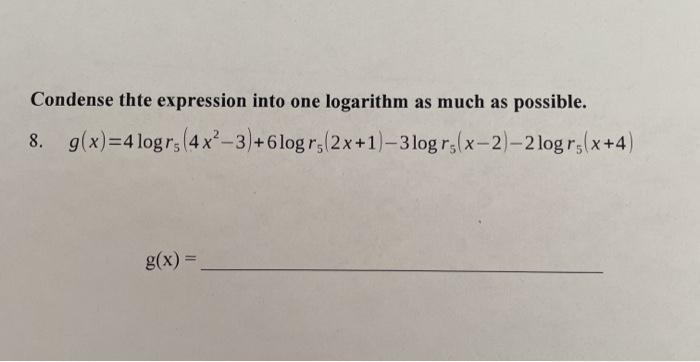 Solved Condense thte expression into one logarithm as much | Chegg.com
