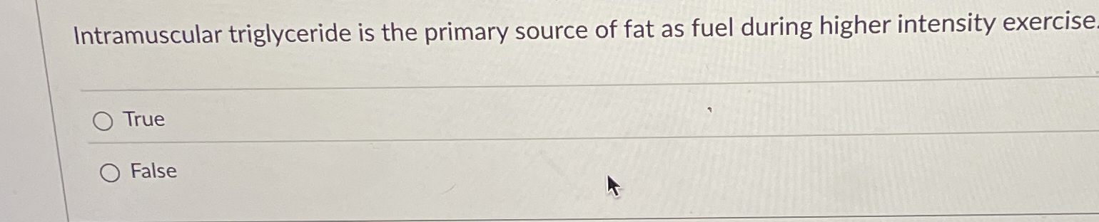 Solved Intramuscular triglyceride is the primary source of | Chegg.com