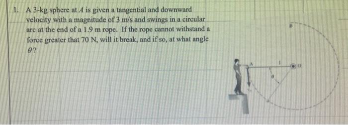 Solved 1. A 3−kg sphere at A is given a tangential and | Chegg.com