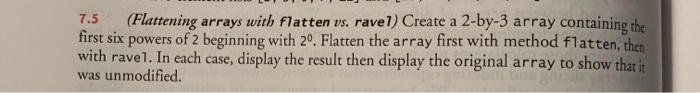 Solved 7.5 (Flattening arrays with flatten vs. ravel) Create | Chegg.com