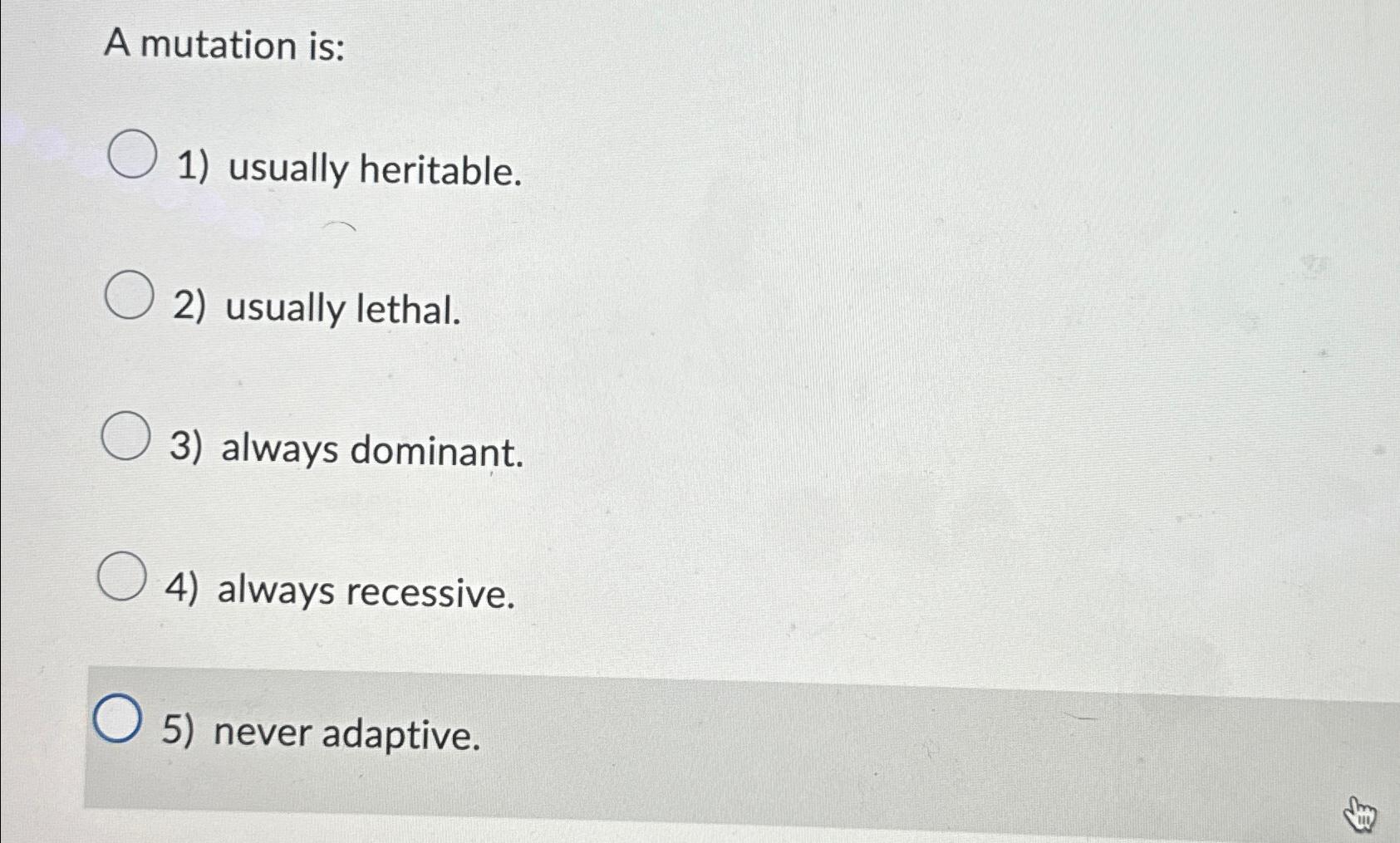 Solved A mutation is:usually heritable.usually lethal.always | Chegg.com