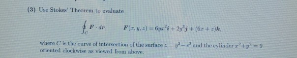 Solved (3) Use Stokes' Theorem to evaluate F.dr. F(x, y, z) | Chegg.com