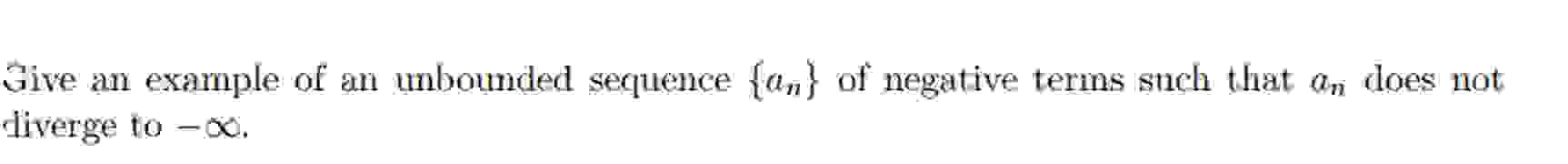 Solved Bive an example of an unbounded sequence {an} ﻿of | Chegg.com