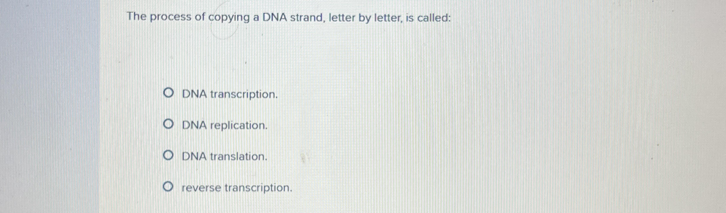 Solved The process of copying a DNA strand, letter by | Chegg.com
