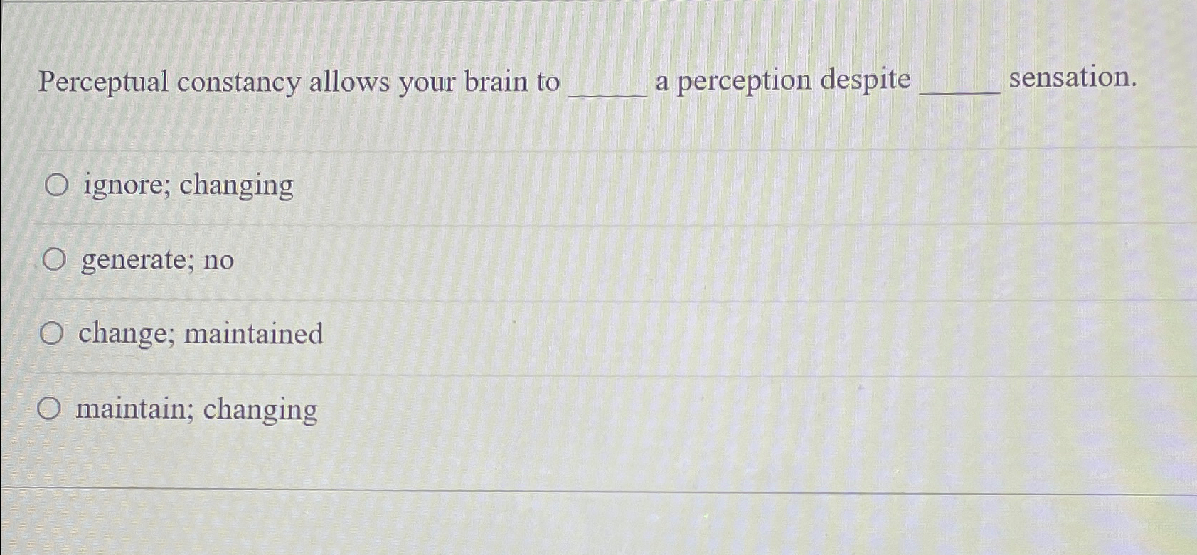 Solved Perceptual constancy allows your brain to a | Chegg.com