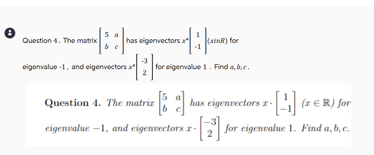 Solved (8) ﻿Question 4. ﻿The matrix [5abc] ﻿has eigenvectors | Chegg.com