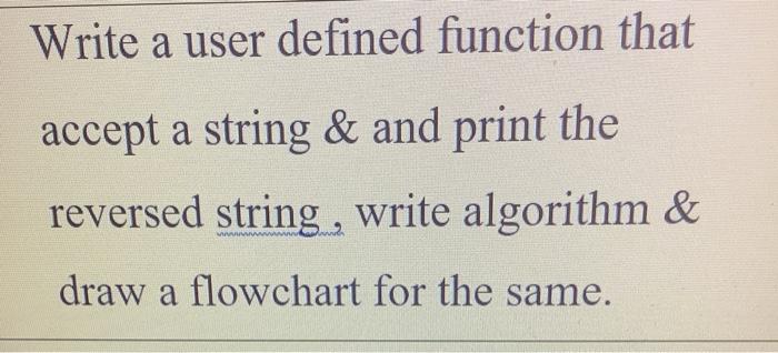 Write A User Defined Function That Accept A String And