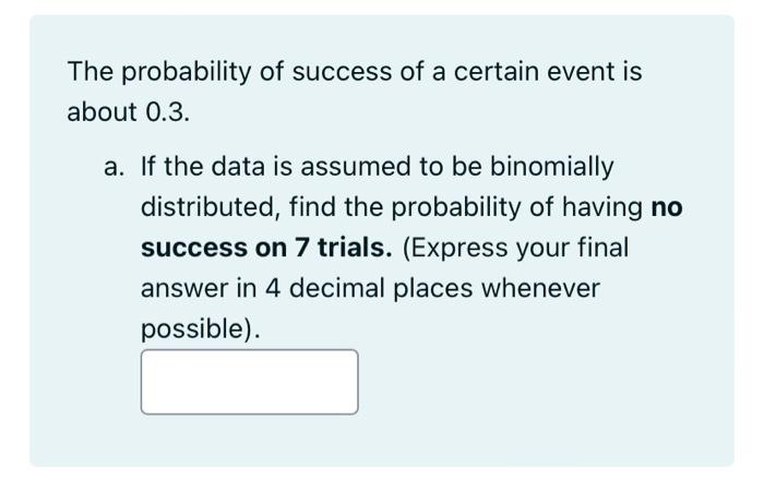 Solved The probability of success of a certain event is | Chegg.com