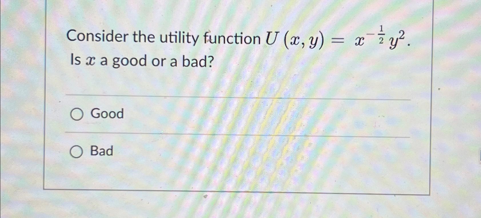Solved Consider the utility function U(x,y)=x-12y2. ﻿Is x ﻿a | Chegg.com