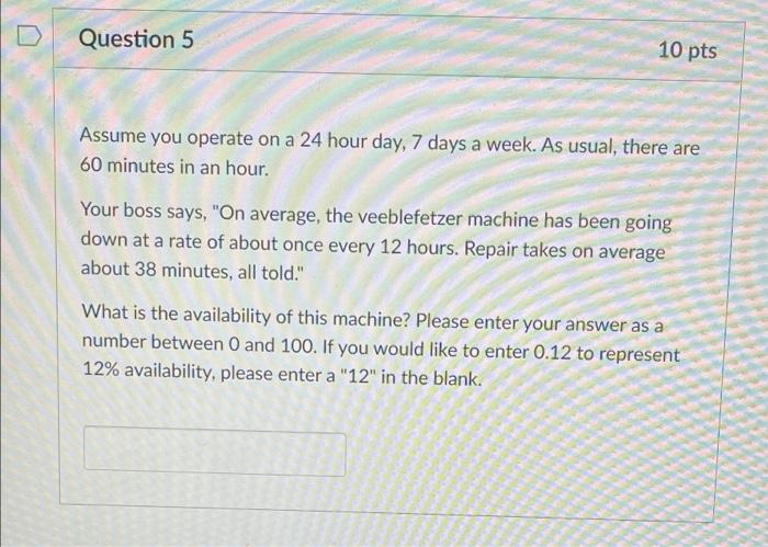 Solved Question 5 10 pts Assume you operate on a 24 hour | Chegg.com