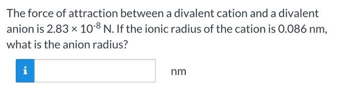 Solved The force of attraction between a divalent cation and | Chegg.com