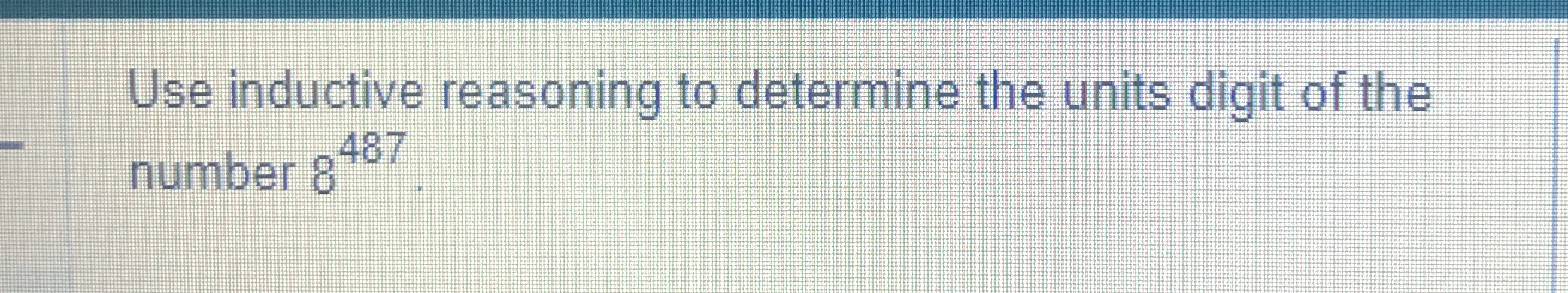 Solved Use inductive reasoning to determine the units digit | Chegg.com