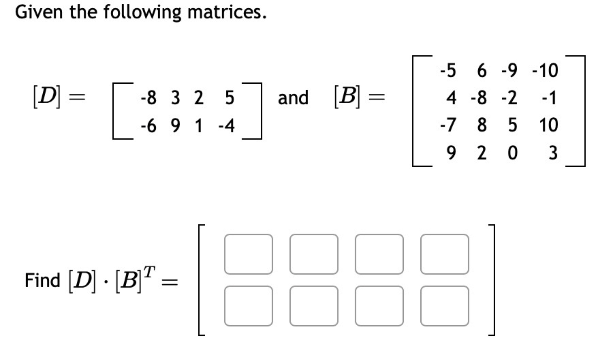 Solved Given the following matrices.[D]=[-8325-691-4] ﻿and | Chegg.com