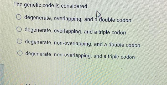 Solved The genetic code is considered: degenerate, | Chegg.com
