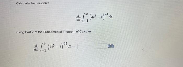 Solved Calculate the derivative dxd∫−1x(4t5−t)24dt using | Chegg.com