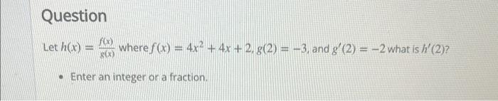 Solved Let h(x)=g(x)f(x) where f(x)=4x2+4x+2,g(2)=−3, and | Chegg.com