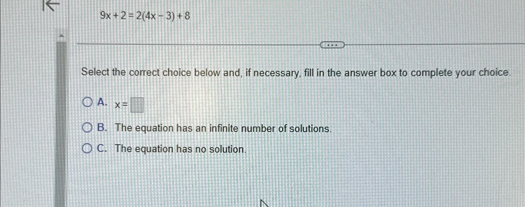 Solved 9x+2=2(4x-3)+8Select the correct choice below and, if | Chegg.com