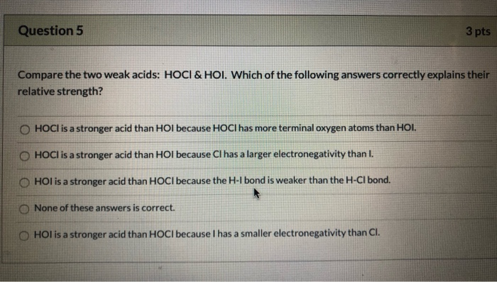 Solved Question 5 3 pts Compare the two weak acids: HOCI & | Chegg.com