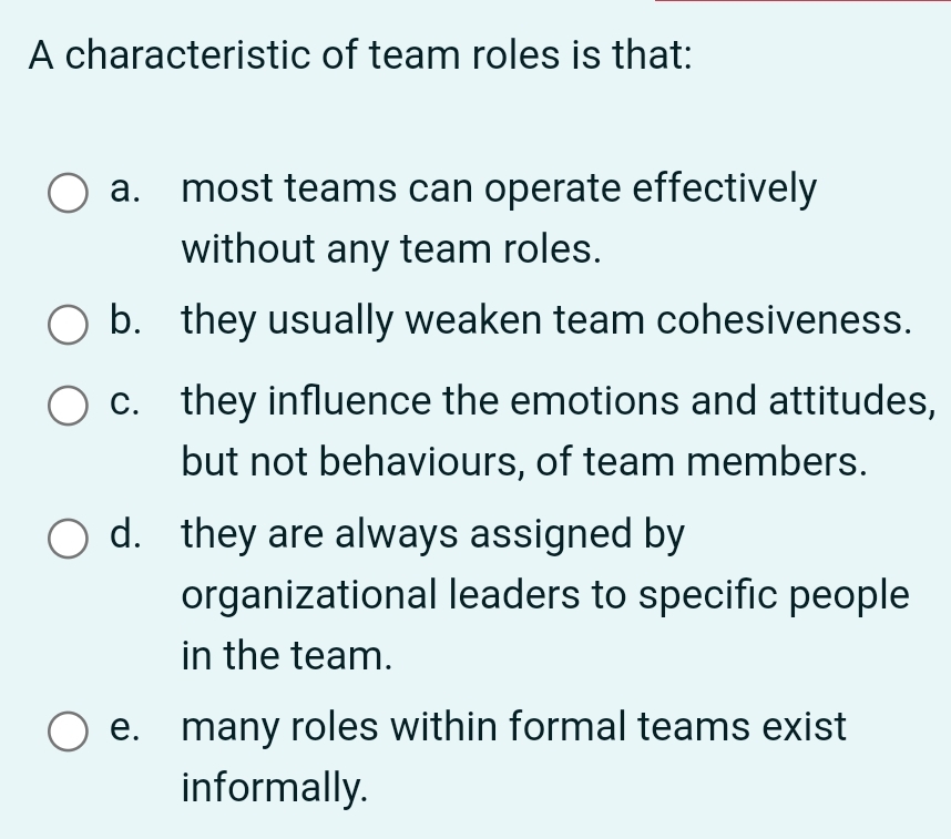 Solved A characteristic of team roles is that:a. ﻿most teams | Chegg.com