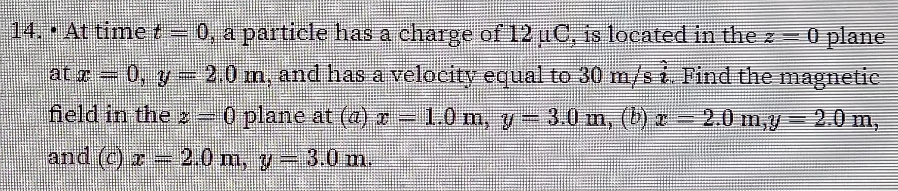 Solved 14. At time t=0, a particle has a charge of 12μC, is | Chegg.com