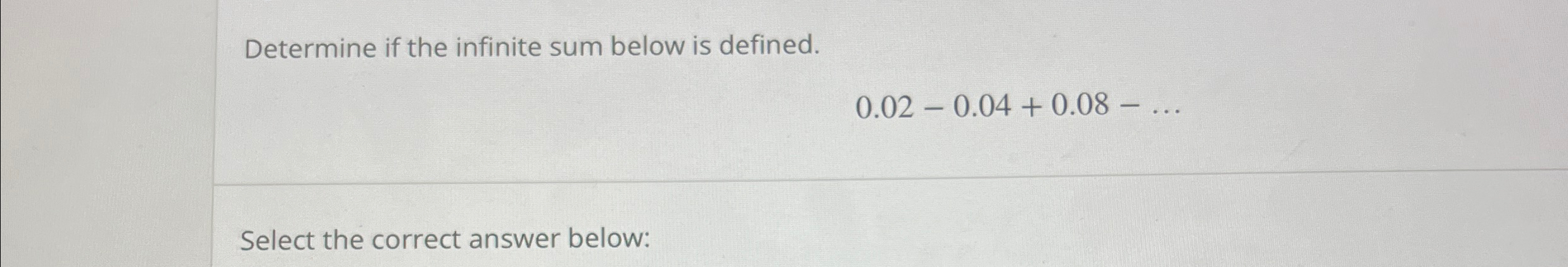 Solved Determine if the infinite sum below is | Chegg.com