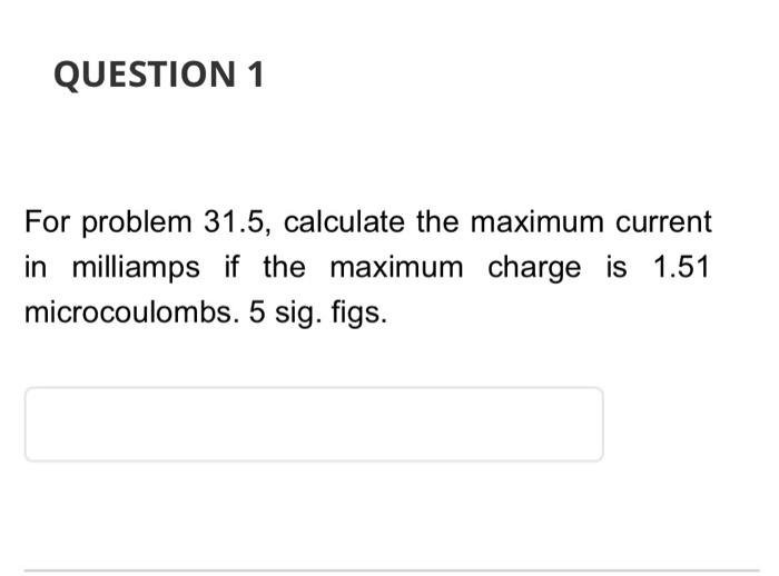 Solved 1. For problem 5, calculate the maximum current in | Chegg.com