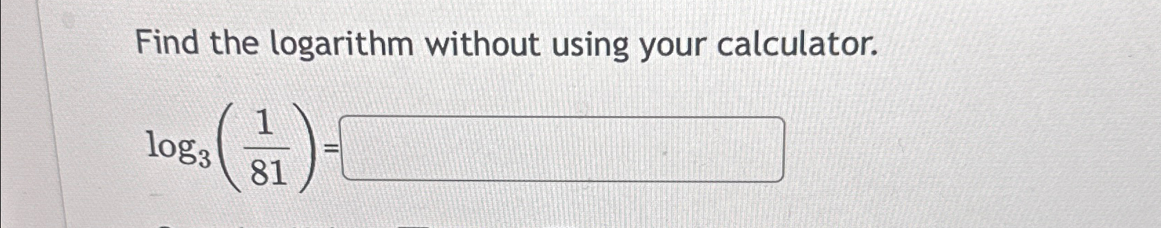 Solved Find the logarithm without using your | Chegg.com