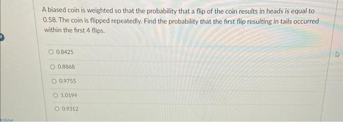 Solved A biased coin is weighted so that the probability | Chegg.com