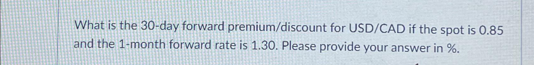 Solved What is the 30 -day forward premium/discount for | Chegg.com