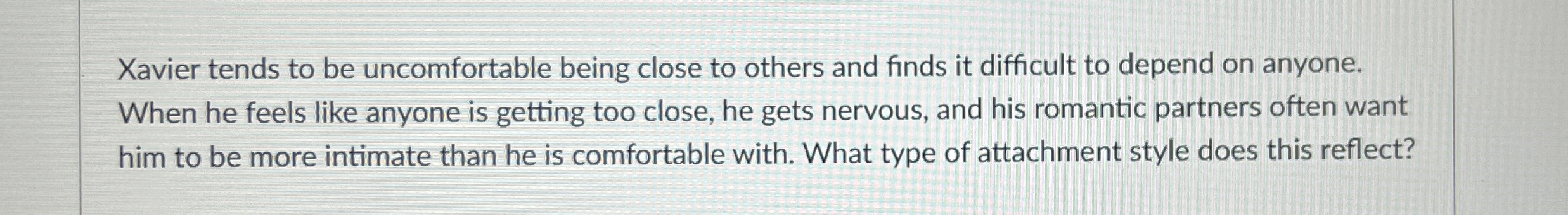 Solved Xavier tends to be uncomfortable being close to | Chegg.com