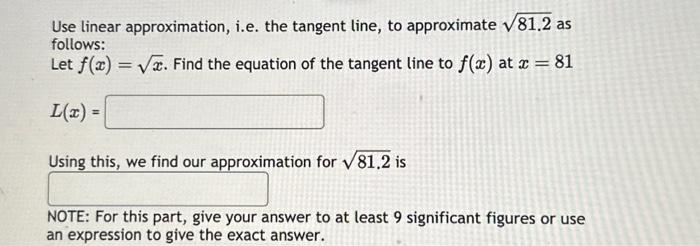 Solved Use linear approximation, i.e. the tangent line, to | Chegg.com