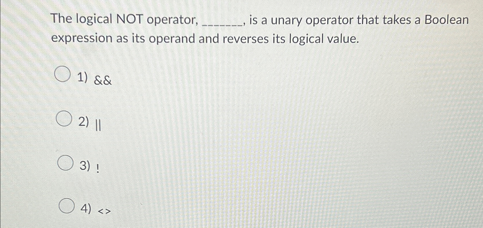Solved The logical NOT operator, ﻿is a unary operator that | Chegg.com