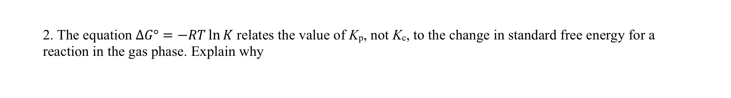 Solved The equation ΔG°=-RTlnK ﻿relates the value of Kp, | Chegg.com