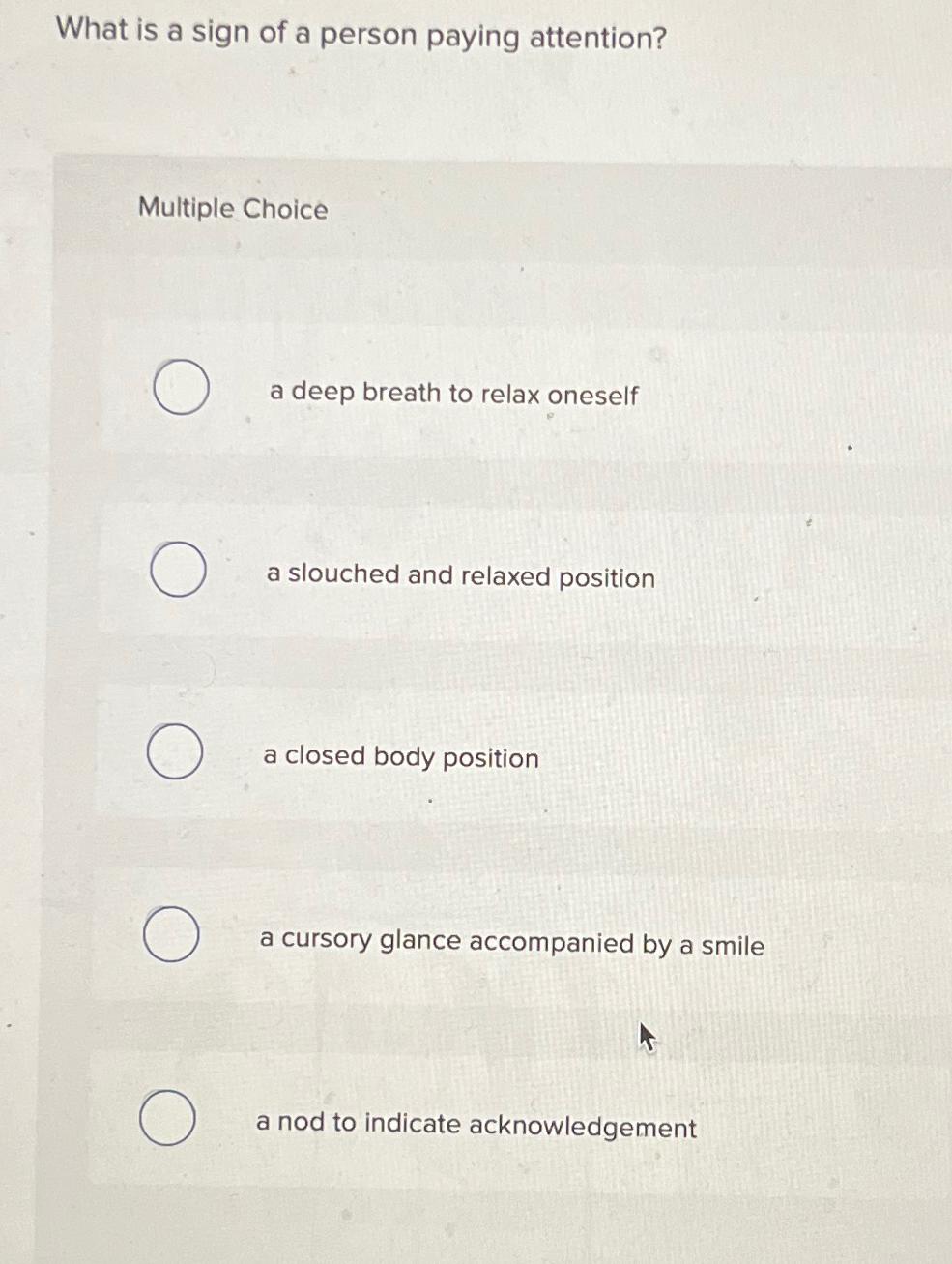 Solved What is a sign of a person paying attention?a deep | Chegg.com