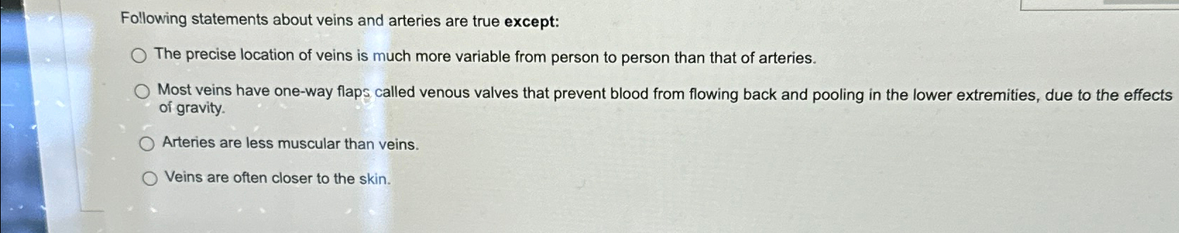 Solved Following statements about veins and arteries are | Chegg.com
