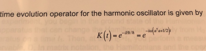 Solved time evolution operator for the harmonic oscillator | Chegg.com
