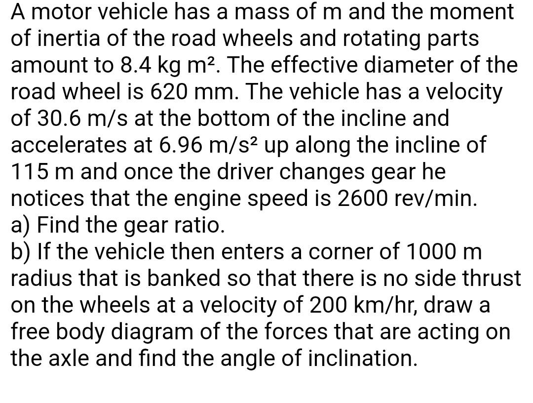 Solved A motor vehicle has a mass of m and the moment of | Chegg.com