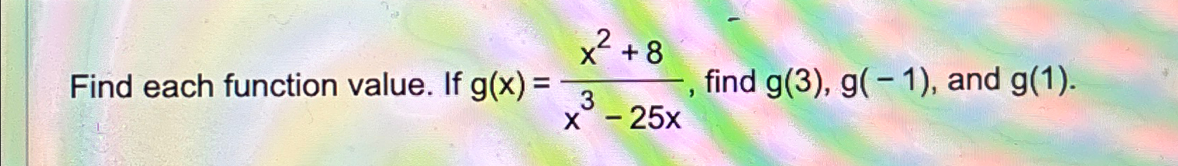 Solved Find each function value. If g(x)=x2+8x3-25x, ﻿find | Chegg.com