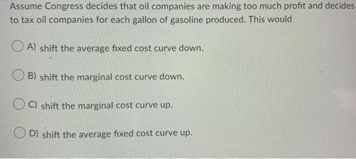 Solved Assume Congress decides that oil companies are making | Chegg.com