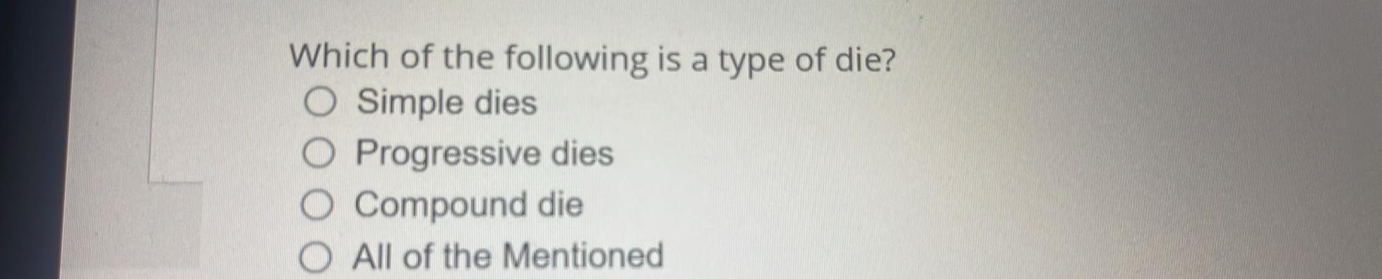 Solved Which of the following is a type of die?Simple | Chegg.com