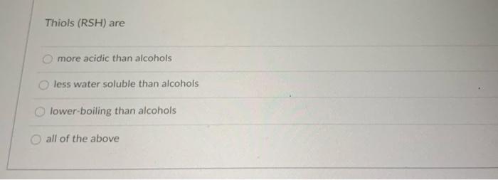 Solved Thiols (RSH) are more acidic than alcohols less water | Chegg.com