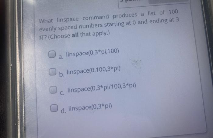 Solved What linspace command produces a list of 100 evenly | Chegg.com