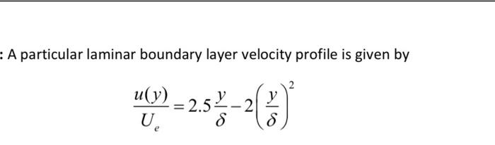 Solved A particular laminar boundary layer velocity profile | Chegg.com