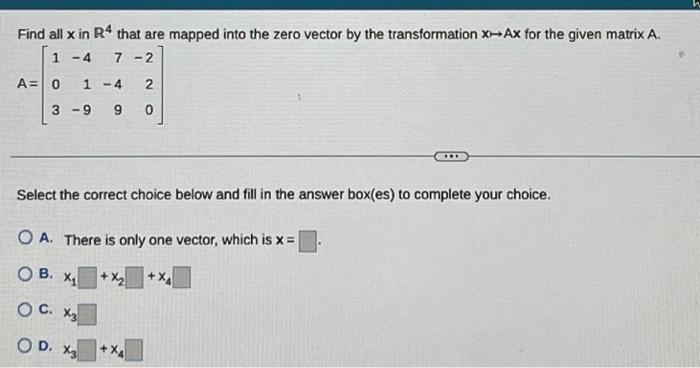 Solved Find all x in R4 that are mapped into the zero vector | Chegg.com
