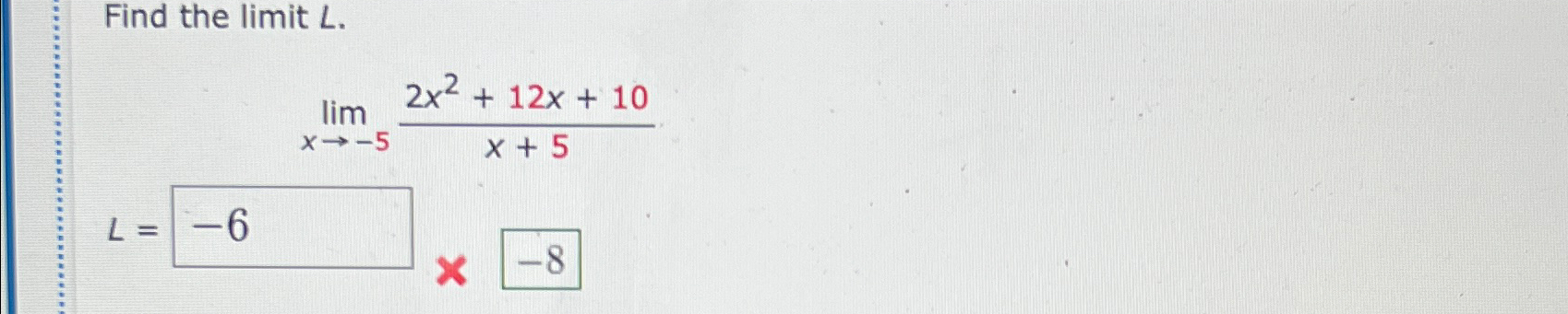 Solved Find the limit L.limx→-52x2+12x+10x+5L= | Chegg.com