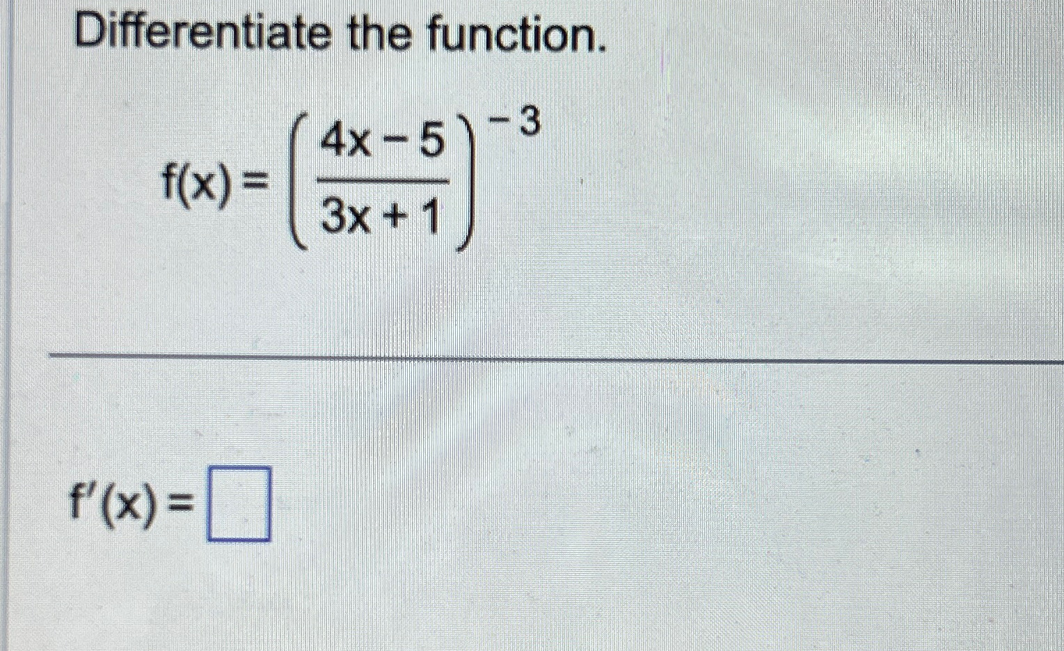 Solved Differentiate the function.f(x)=(4x-53x+1)-3f'(x)= | Chegg.com