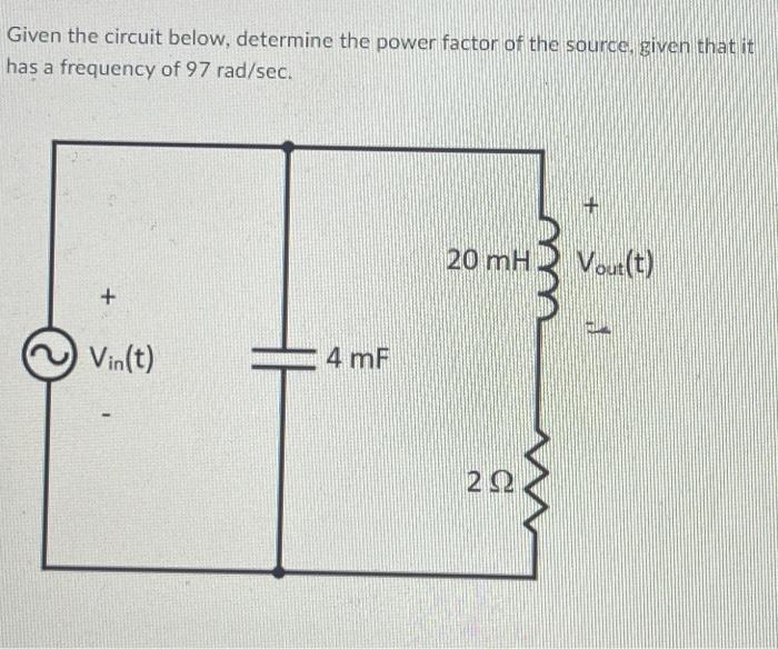 Solved Given the circuit below, determine the power factor | Chegg.com